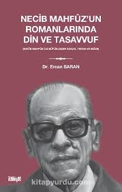 Necib Mahfûz'un Romanlarında Din ve Tasavvuf - Ercan Baran - 1000Kitap