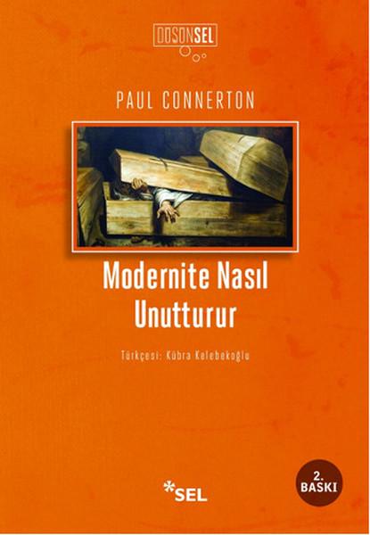Modernite Nasıl Unutturur - Paul Connerton, Kübra Kelebekoğlu (Çevirmen ...