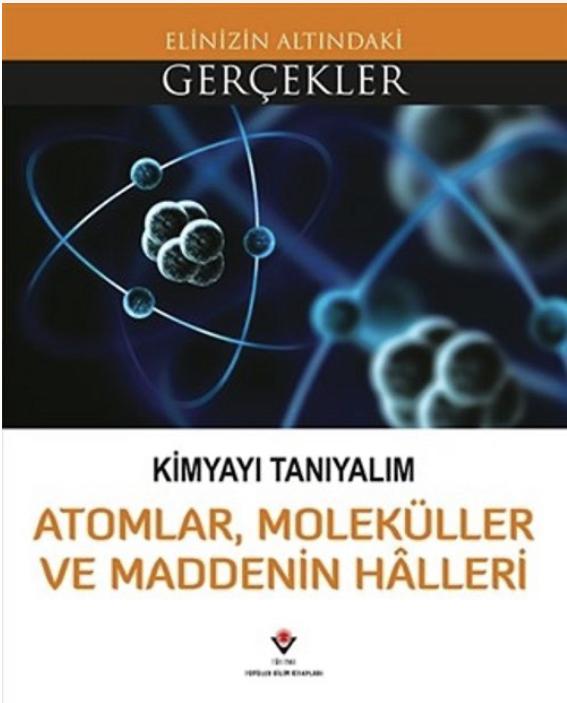 Elinizin Altındaki Gerçekler Kimyayı Tanıyalım / Atomlar, Molekülller ...