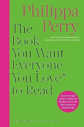 The Book You Want Everyone You Love to Read - Philippa Perry - 1000Kitap