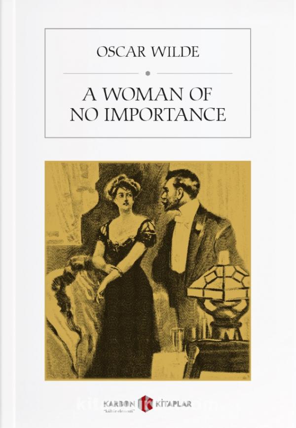 A Woman of No Importance - Oscar Wilde - 1000Kitap