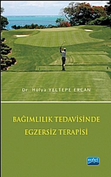 Bağımlılık Tedavisinde Egzersiz Terapisi - Hülya Yeltepe Ercan - 1000Kitap