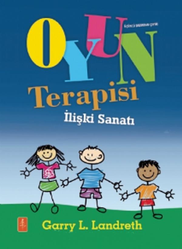 Oyun Terapisi İlişki Sanatı - Garry L. Landreth - 1000Kitap