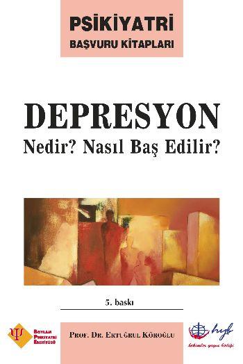 Depresyon Nedir? Nasıl Baş Edilir? - Ertuğrul Köroğlu - 1000Kitap