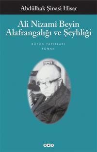 Ali Nizami Beyin Alafrangalığı ve Şeyhliği - Abdülhak Şinasi Hisar ...