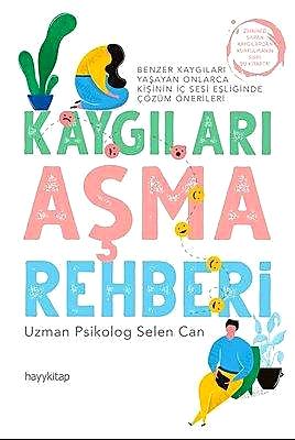 Kaygıları Aşma Rehberi - Selen Can - 1000Kitap