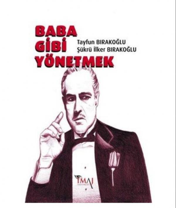 Baba Gibi Yönetmek - Tayfun Bırakoğlu - 1000Kitap