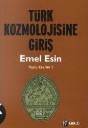 Türk Kozmolojisine Giriş - Emel Esin - 1000Kitap