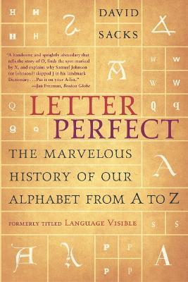 Letter Perfect : The Marvelous History of Our Alphabet From A to Z ...