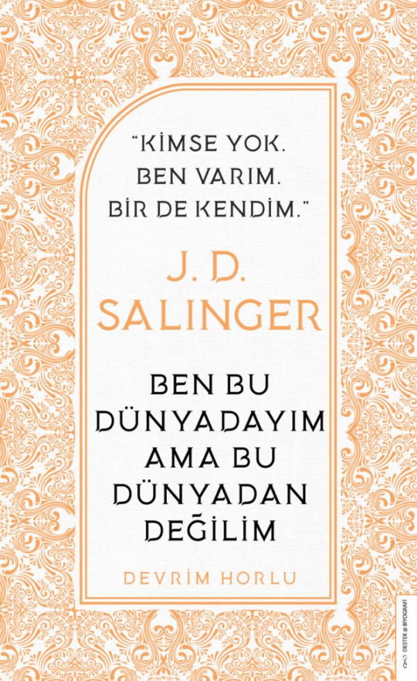 J. D. Salinger: Ben Bu Dünyadayım Ama Bu Dünyadan Değilim - Devrim ...