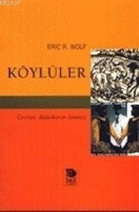 Köylüler - Eric R. Wolf - 1000Kitap