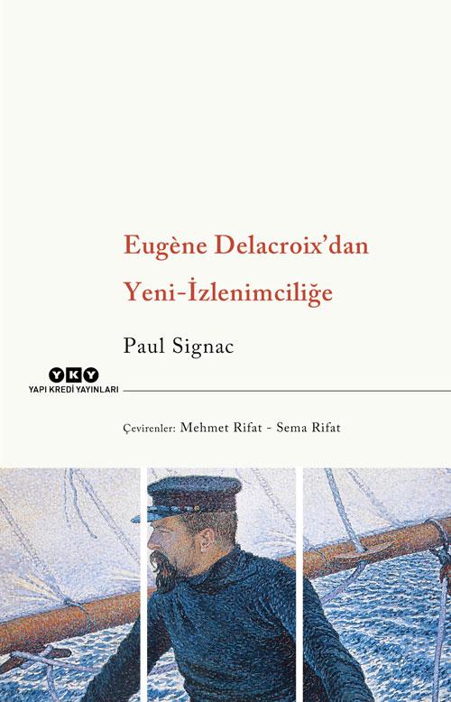 Eugène Delacroix’dan Yeni-İzlenimciliğe - Paul Signac - 1000Kitap