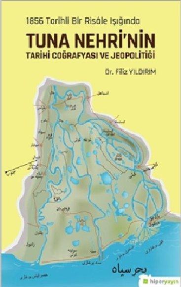 Tuna Nehri’nin Tarihi Coğrafyası ve Jeopolitiği Hakkında - 1000Kitap