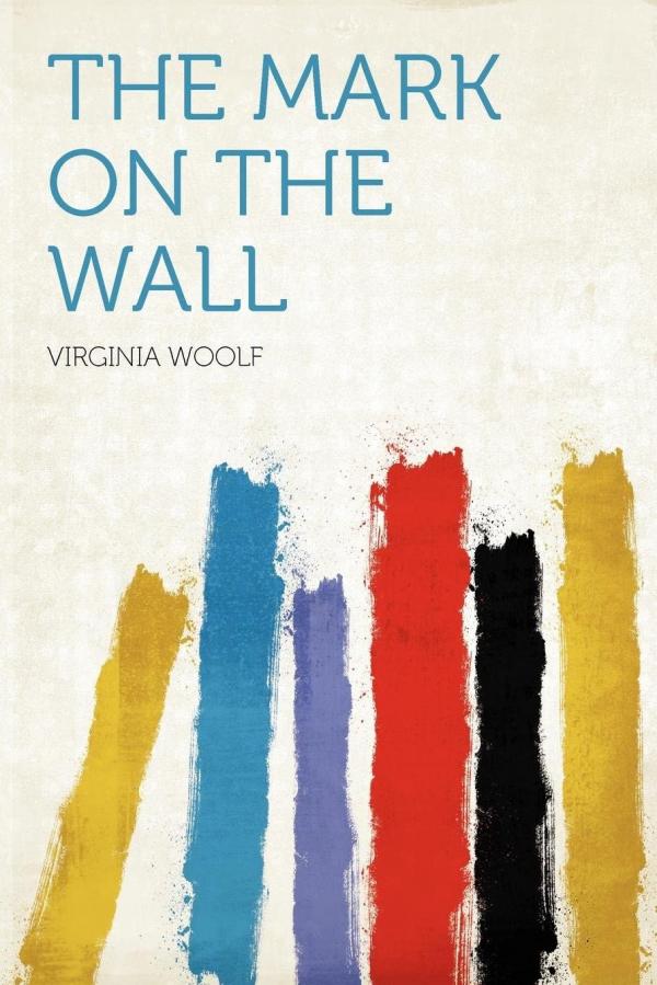 The Mark on the Wall - Virginia Woolf - 1000Kitap